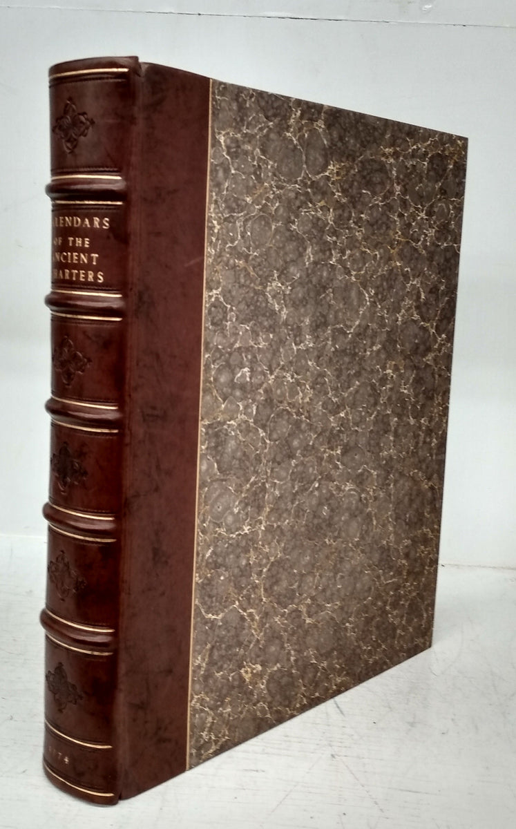 Calendars of the Ancient Charters, and of the Welch and Scotish Rolls ...