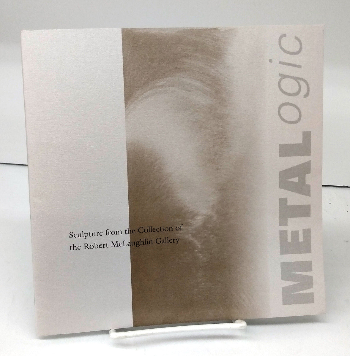 Metalogic: Sculpture from the Collection of the Robert McLaughlin Gall ...