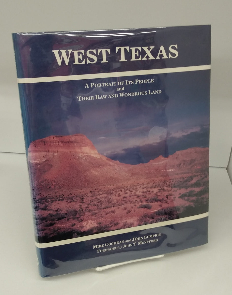 West Texas: A Portrait of Its People and Their Raw and Wondrous Land ...