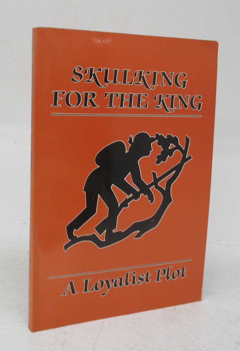 Skulking For The King: A Loyalist Plot – Attic Books