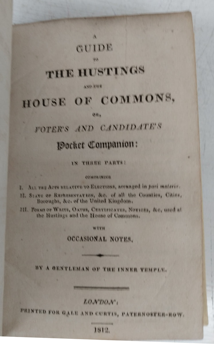 A Guide to The Hustings and the House of Commons, or, Voter's and Cand ...